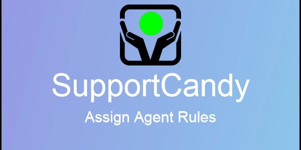Buy SupportCandy – Assign Agent Rules At The BEST PRICE!